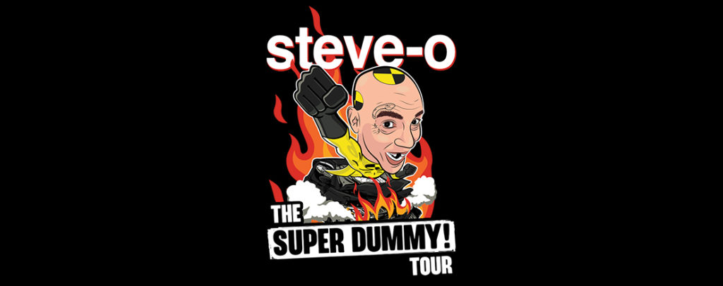 Steve-O: The Super Dummy! Tour - First Interstate Center for the Arts